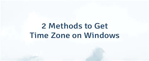 2 Methods To Get Time Zone On Windows Lindevs