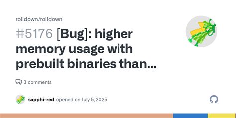 Bug Higher Memory Usage With Prebuilt Binaries Than Local Built Binaries · Issue 5176