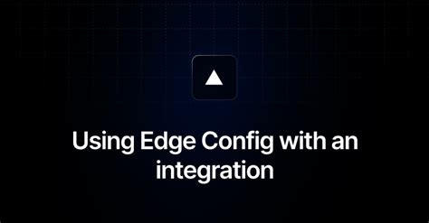 using edge config with an integration