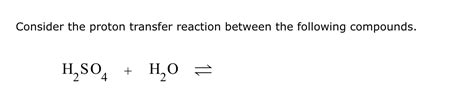 Solved Consider The Proton Transfer Reaction Between The