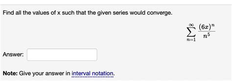 Solved Find All The Values Of X Such That The Given Series Chegg Com
