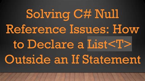 Solving C Null Reference Issues How To Declare A List T Outside An If Statement YouTube