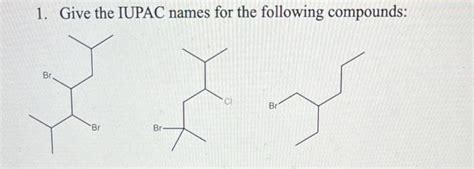 Solved 1 Give The Iupac Names For The Following Compounds