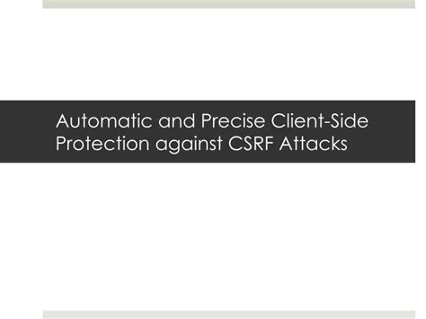 Ppt Automatic And Precise Client Side Protection Against Csrf Attacks Powerpoint Presentation