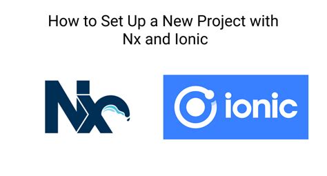How To Set Up A New Project With Nx And Ionic By Dansteve Adekanbi