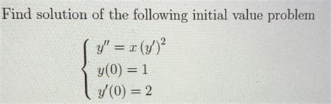 solved find solution of the following initial value