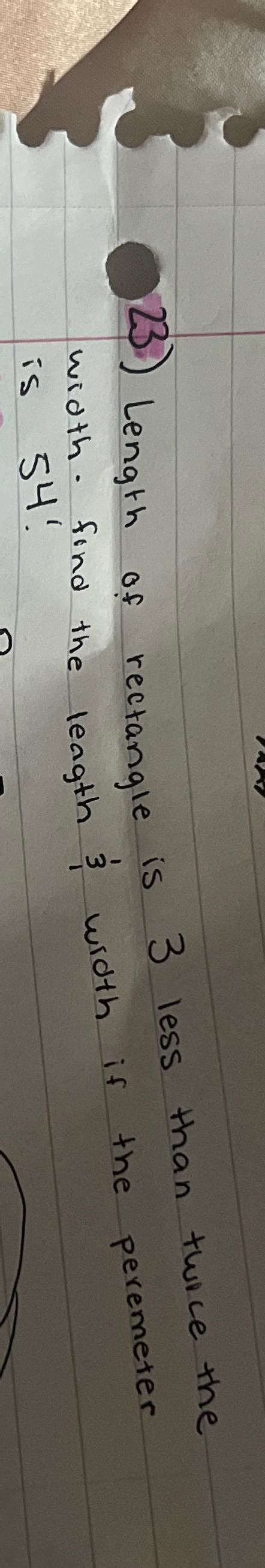 solved 23 ﻿length of rectangle is 3 ﻿less than twice the