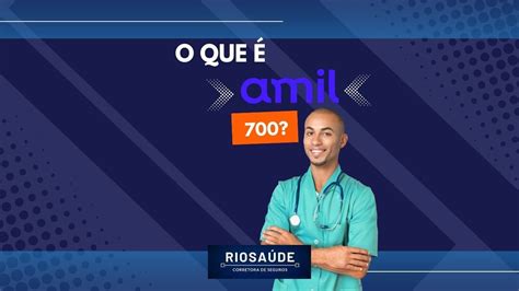 O Que é Amil 700 Planos De Saúde Rj