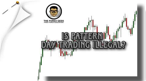 Is Pattern Day Trading Illegal The Forex Geek