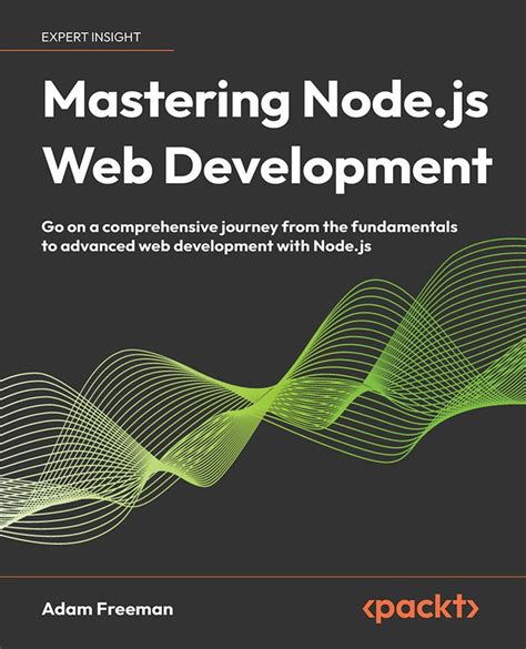 Mastering Nodejs Web Development From Fundamentals To Advanced Techniques Expert Training