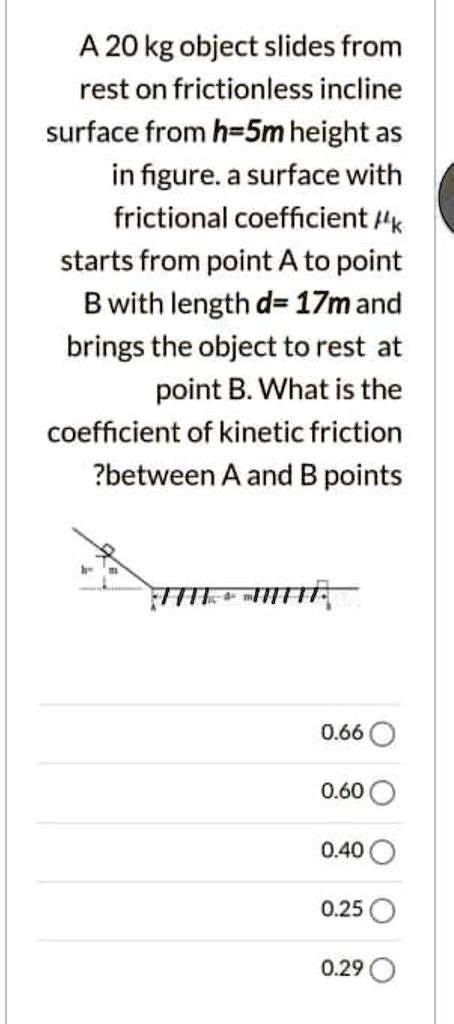 A 20 Kg Object Slides From Rest On Frictionless Incline Surface From H