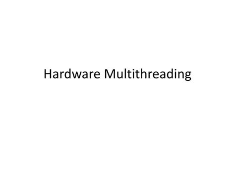Ppt Hardware Multithreading Powerpoint Presentation Free Download