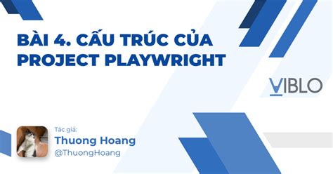 Bài 4 Cấu Trúc Của Project Playwright