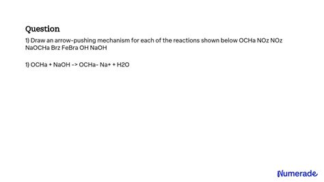 SOLVED: Draw an arrow-pushing mechanism for each of the reactions shown below: OCH3 + NO2 ...