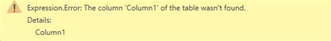 Solved The Column Column1 Of The Table Wasnt Found Microsoft Fabric Community