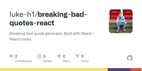 GitHub Luke H Breaking Bad Quotes React Breaking Bad Quote Generator Built With React