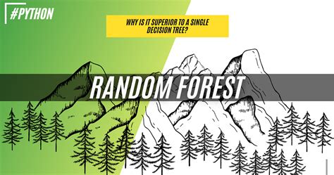 Random Forest Models Why Are They Better Than Single Decision Trees By Saul Dobilas