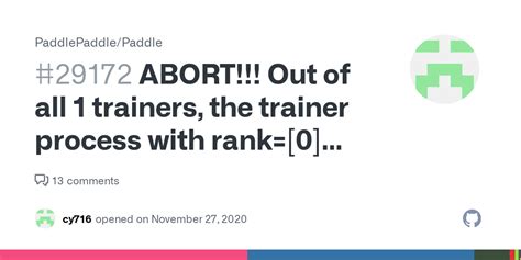 Abort Out Of All 1 Trainers The Trainer Process With Rank 0 Was Aborted Please Check Its