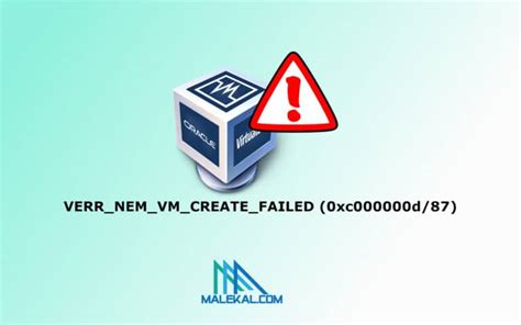 VERR NEM VM CREATE FAILED Sur VirtualBox Xc D Malekal