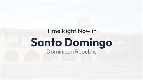Time In Santo Domingo Dominican Republic Time How