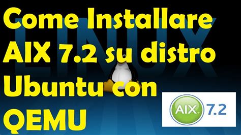 Installazione Ibm Aix 72 Su Distro Ubuntu Con Qemu Youtube