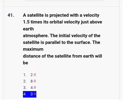 A Satellite Is Projected With A Velocity 1 5 Times Its Orbital Velocity J