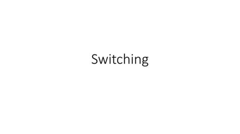 Switching Types Circuit Packet And Message Pptx