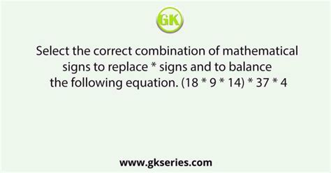 Select The Correct Combination Of Mathematical Signs To Replace Signs