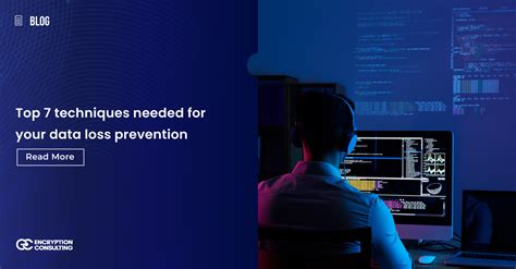Top 7 Techniques Needed For Your Data Loss Protection