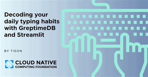 decoding your daily typing habits with greptimedb and streamlit cncf