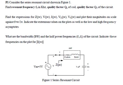 solved pl consider the series resonant circuit shown in