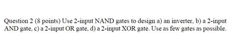 Solved Question Points Use Input NAND Gates To Chegg