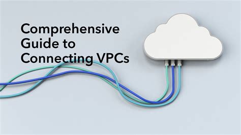 Connecting Vpcs Across Multiple Aws Accounts A Comprehensive Guide
