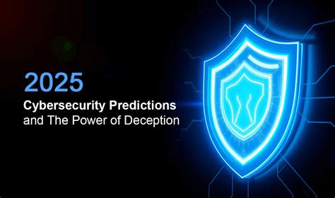 2025 Cybersecurity Predictions And Deception Technology