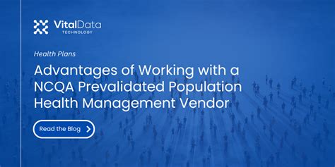 Health Plans Advantages Of Working With A Ncqa Prevalidated Population Health Management Vendor