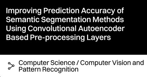 Improving Prediction Accuracy Of Semantic Segmentation Methods Using