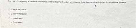 solved this type of drug policy is based on deterrence and