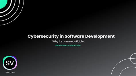 Cybersecurity In Software Development Why Its Non Negotiable
