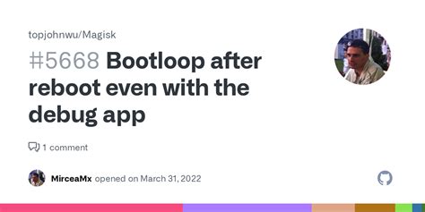 Bootloop After Reboot Even With The Debug App Issue Topjohnwu Magisk GitHub