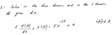 Solved Solve In The Time Domain And In The S Domain The Chegg Com
