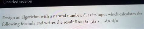 Solved Design An Algorithm With A Natural Number N As Its Input