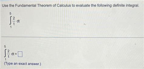 Solved Use The Fundamental Theorem Of Calculus To Evaluate