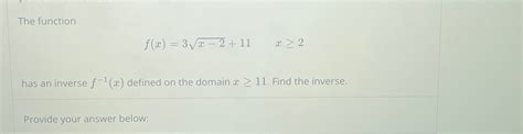 Solved The Functionf X 3x 22 11 X≥2has An Inverse F 1 X