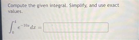 Solved Compute The Given Integral Simplify And Use Exact