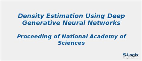 Density Estimation Using Deep Generative Neural Networks S Logix