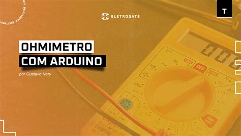 Ohmimetro Com Arduino Blog Eletrogate