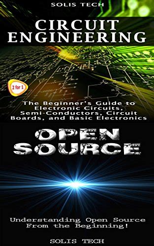 Circuit Engineering And Open Source The Beginners Guide To Electronic