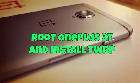 How To Root Oneplus 3t And Install Twrp Technobuzz How To Android Guides Tips