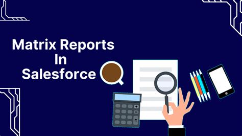 Matrix Reports In Salesforce A Comprehensive Guide