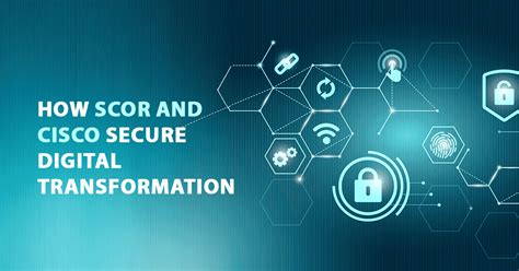 Securing Digital Transformation The Power Of Scor And Cisco Security Solutions